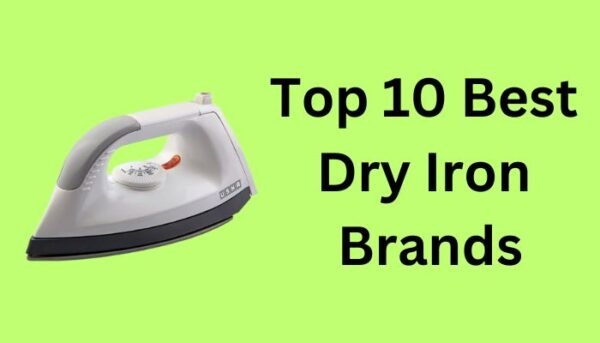 Top 10 Best Dry Iron Brands - Smuf